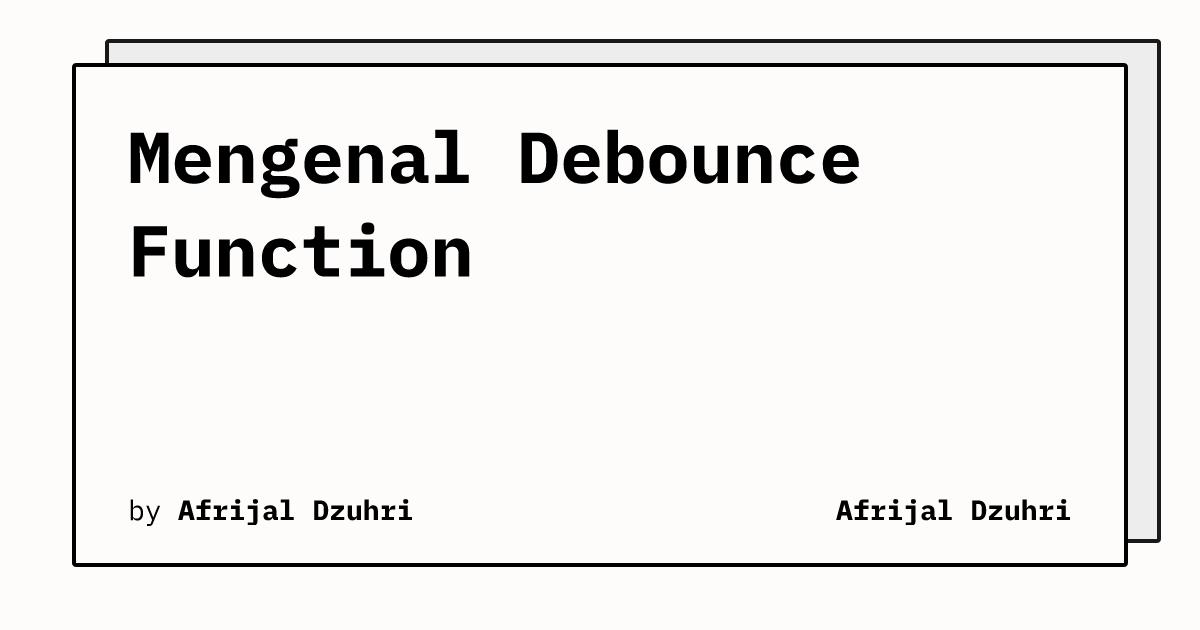 Mengenal Debounce Function Mengenal Debounce Function